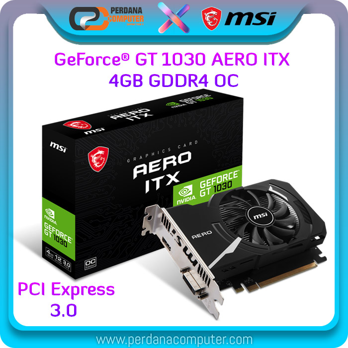 VGA MSI GeForce® GT 1030 AERO ITX 4GD4 OC - Perdana Computer